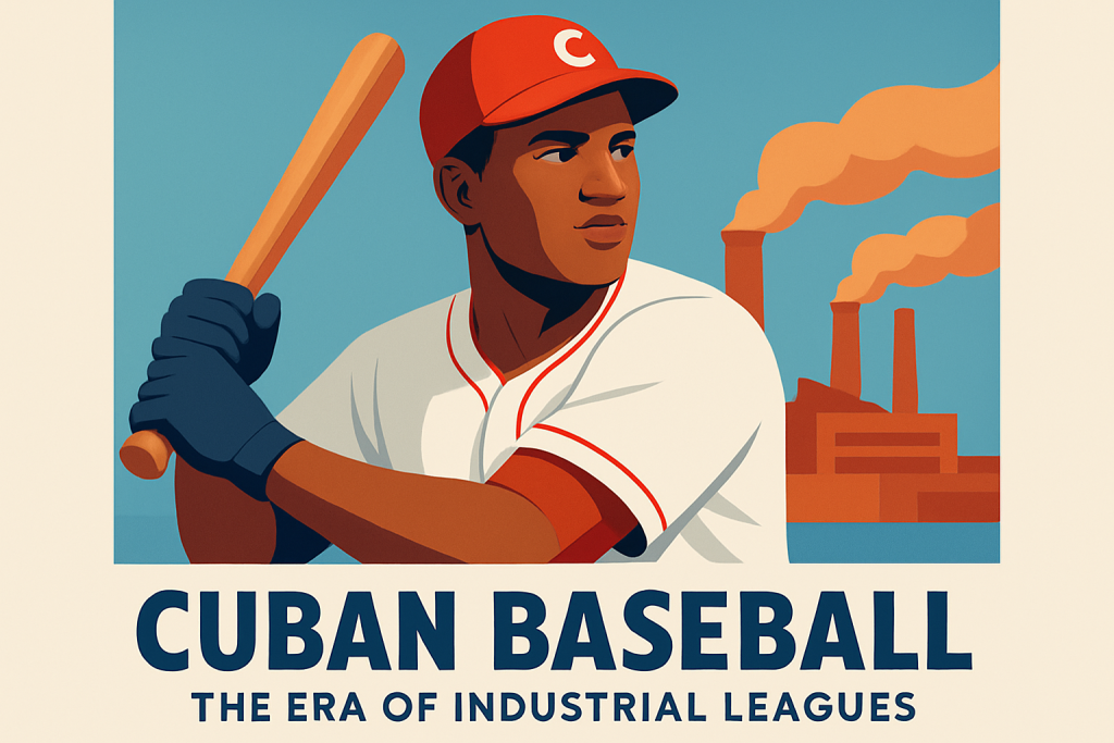Cuban Baseball: The Era of Industrial Leagues