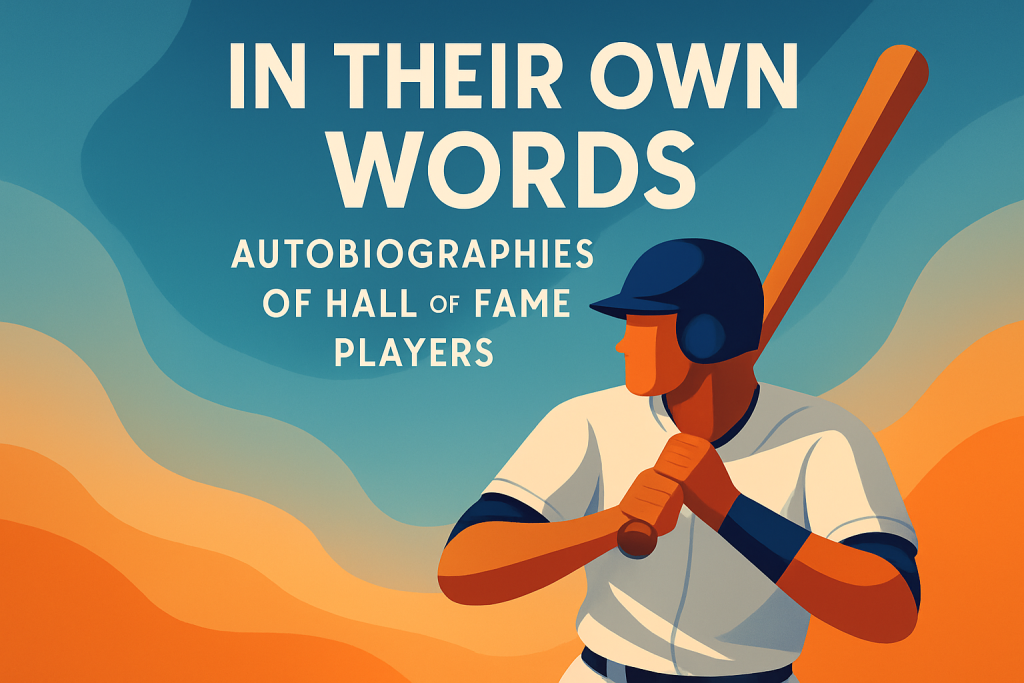 In Their Own Words: Autobiographies of Hall of Fame Players